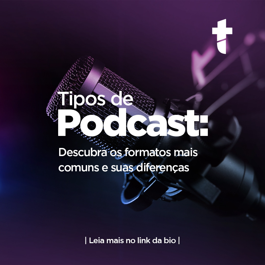 Tipos de Podcast: 8 formatos mais comuns e suas diferenças